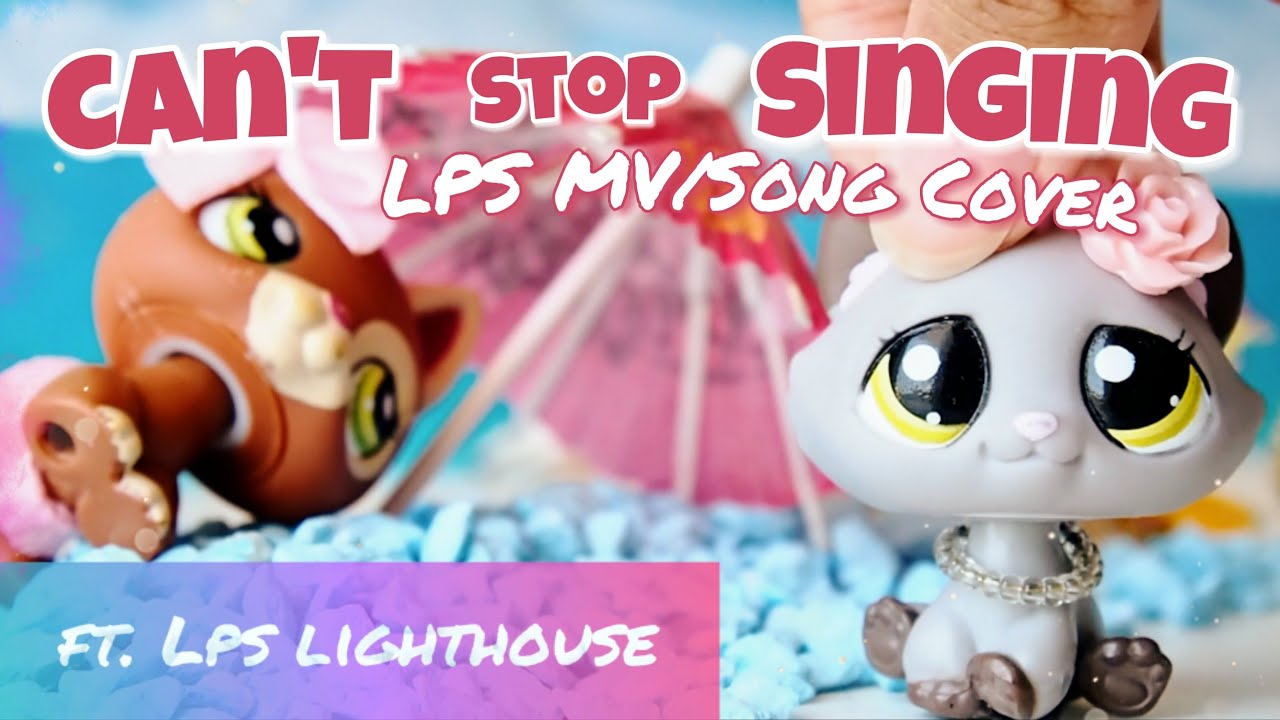 LPS MV: Can't Stop Singing (Song Duet)🎶| ft. Lps lighthouse - YouTube