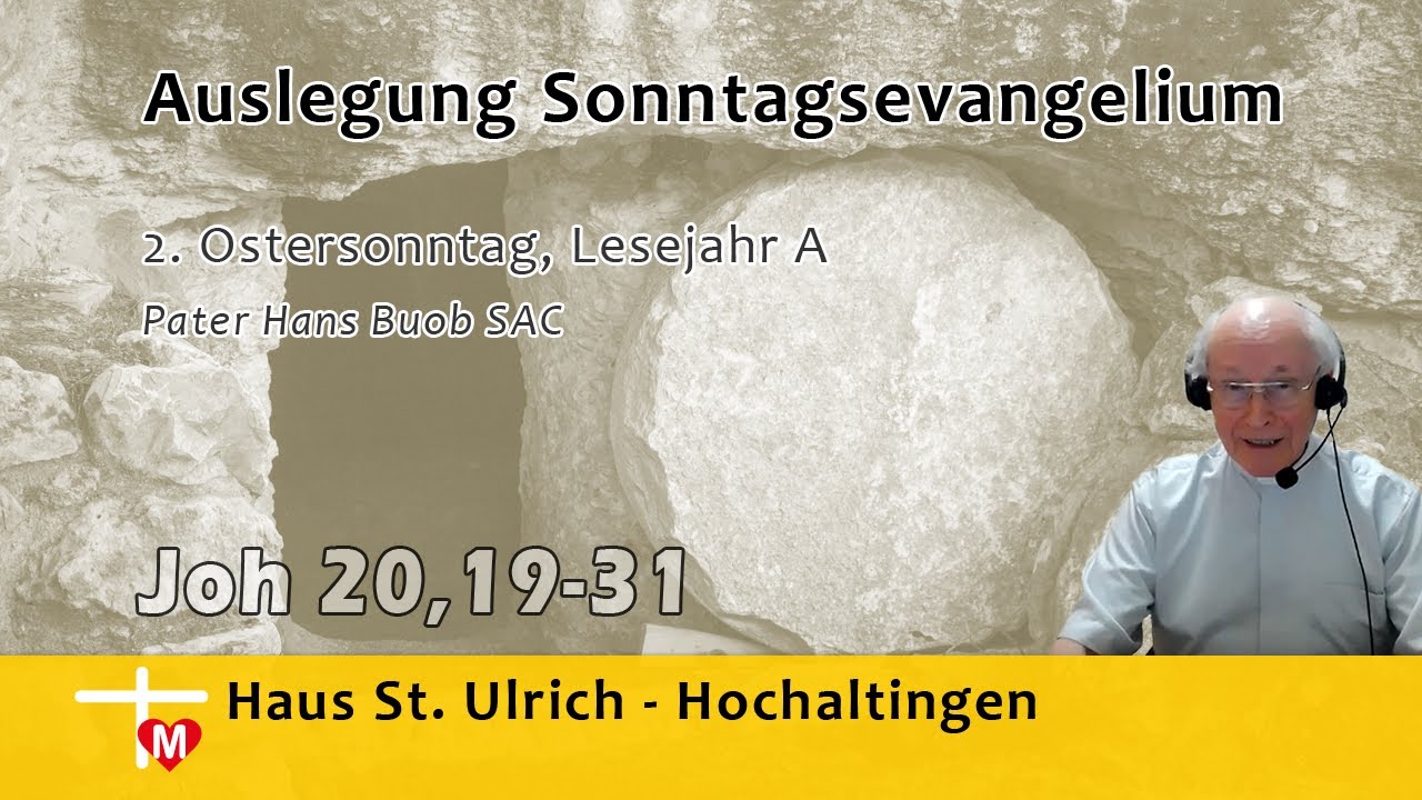 Pater Hans Buob SAC, Predigt, 2. Ostersonntag, Lesejahr A, Joh 20,19-31 ...