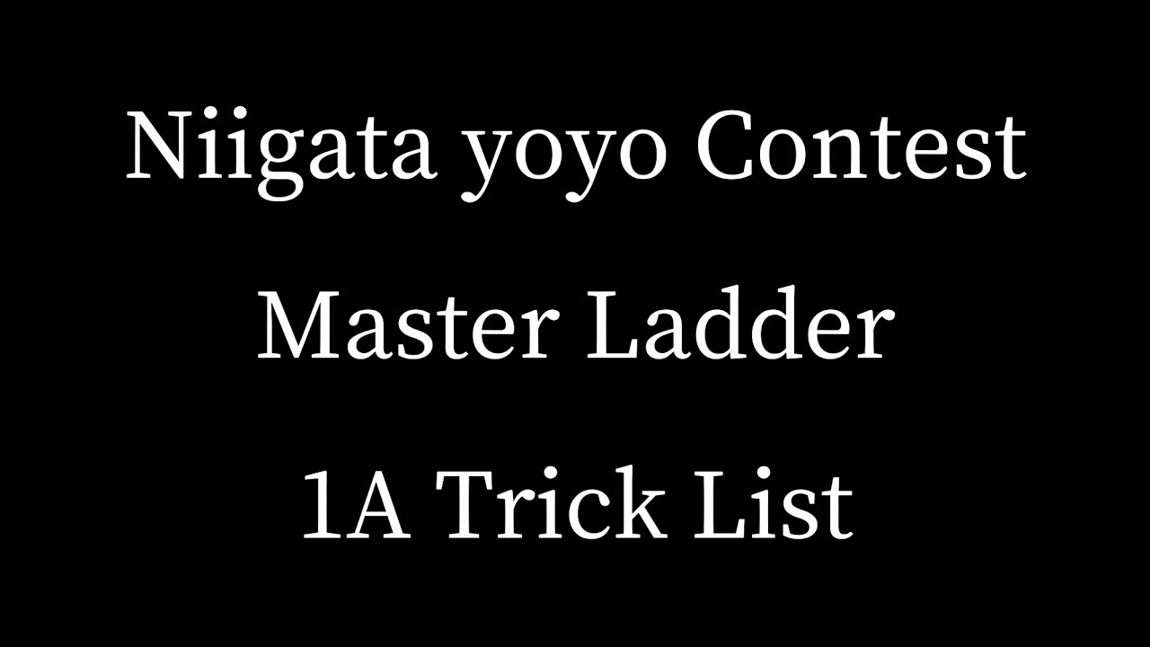 Niigata yoyo Contest Master Ladder 1A Trick List - YouTube