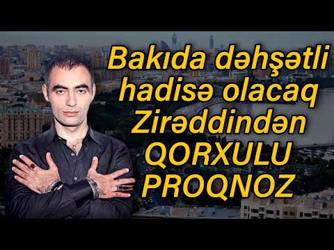 TƏCİLİ! Bakıda dəhşətli hadisə olacaq – Zirəddin Rzayevdən İNAMILMAZ PRAQNOZ!
