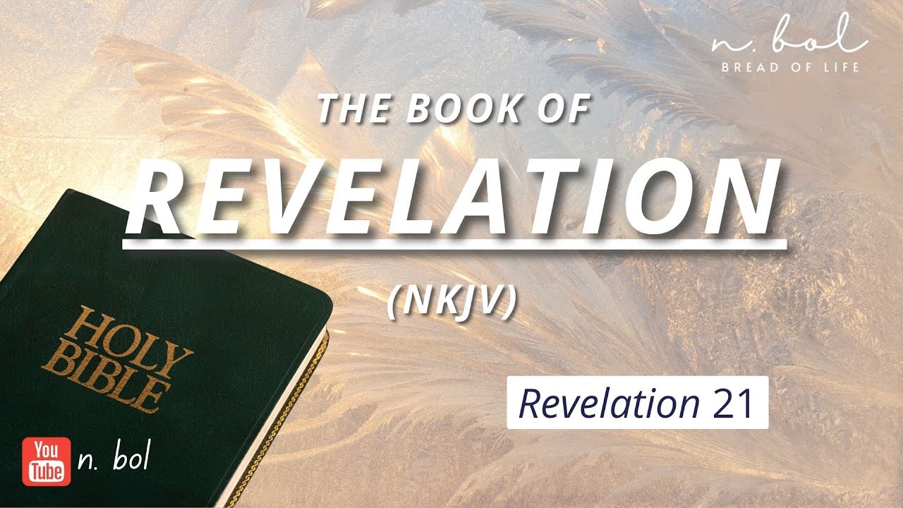 Revelation 21 NKJV Audio Bible With Text BREAD OF LIFE YouTube Revelation 21 NKJV Audio Bible With Text BREAD OF LIFE YouTube