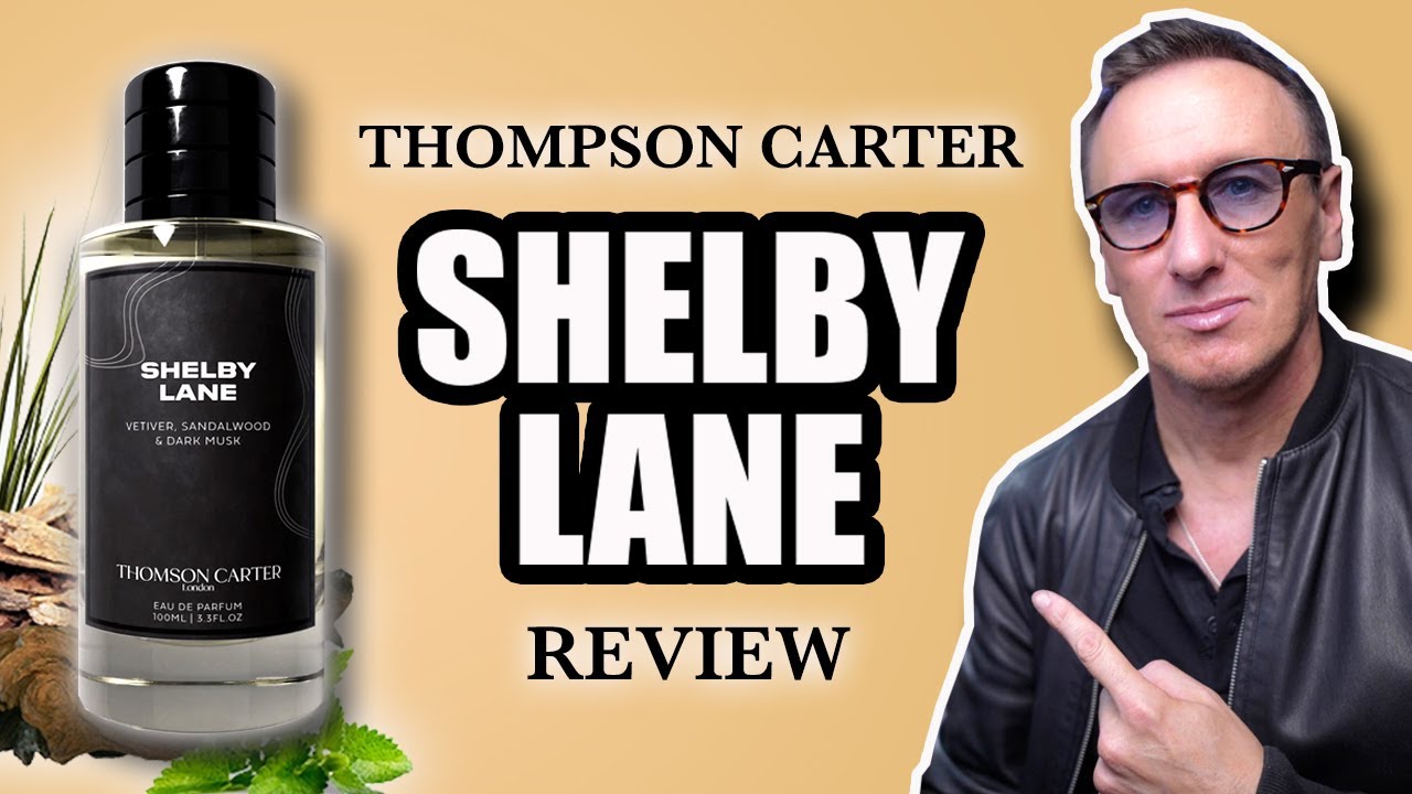 THOMSON CARTER SHELBY LANE FRAGRANCE REVIEW - YouTube