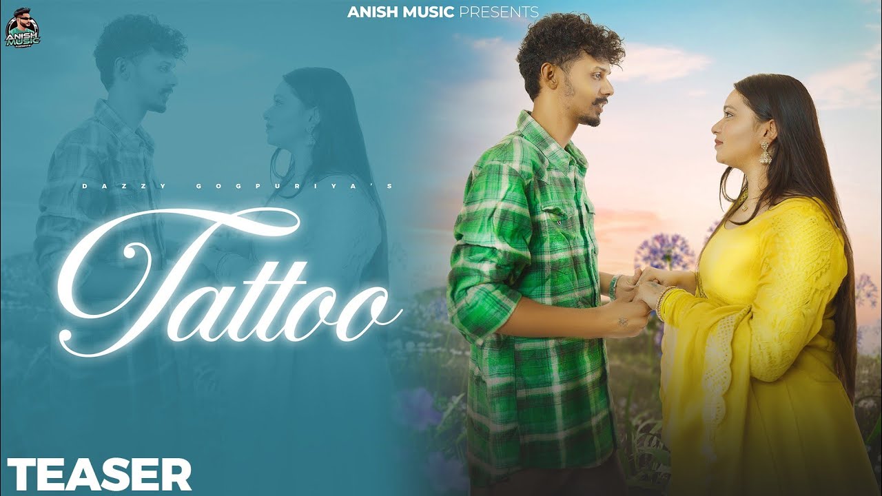 TATTOO(official teaser) DAZZY GOGPURIYA latest haryanvi song2024 ANISH ...
