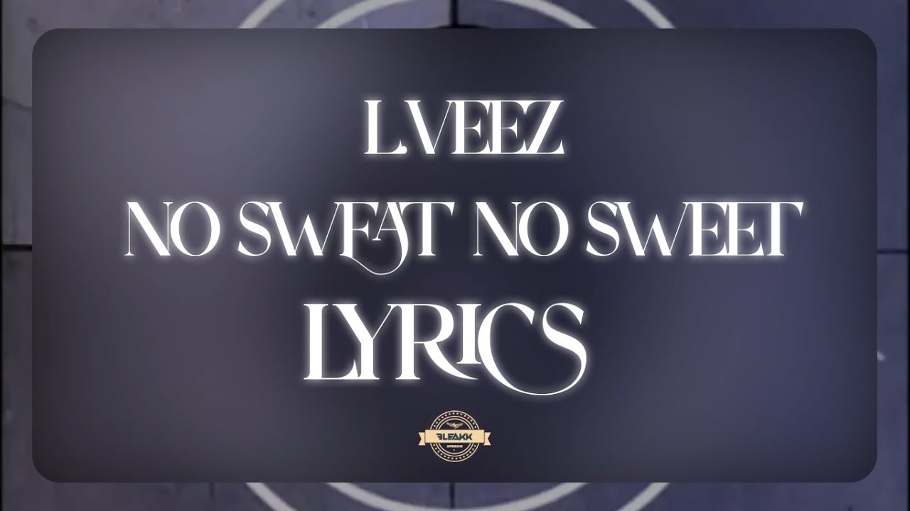 No Sweat No Sweet - LVeez (Lyrics) - YouTube