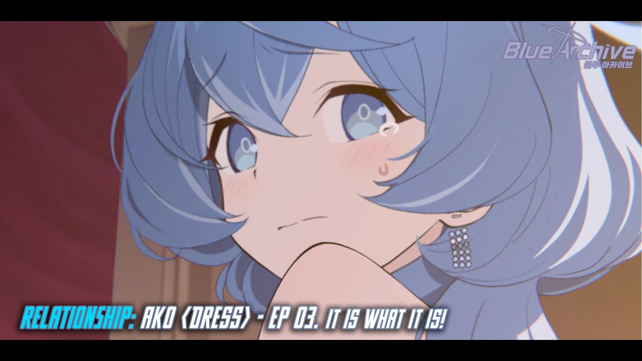 Blue Archive - Relationship Story: Ako (Dress) - EP 03. It Is What It ...