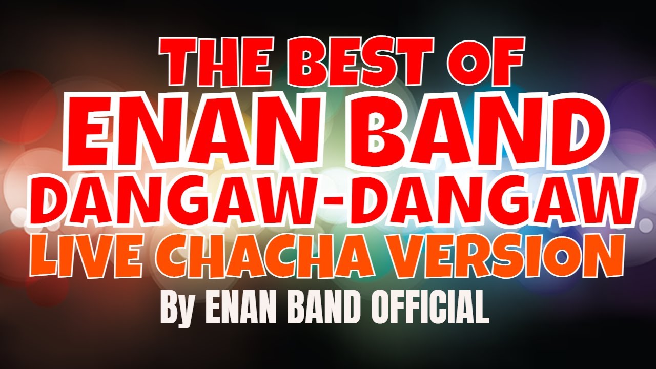 D' BEST OF ENAN BAND LIVE BAND, "DANGAW DANGAW CHA CHA" WARAYNON By ...