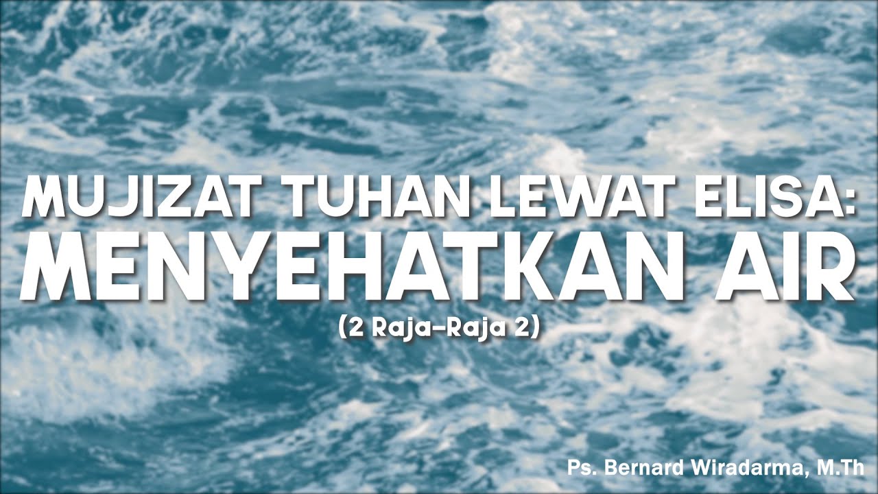 Mujizat Tuhan Lewat Elisa: Menyehatkan Air (2 Raja-Raja 2) - Ps ...