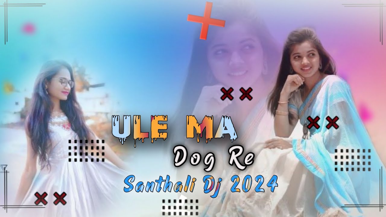 !! ULE MA DOG RE!!,🆕 SANTALI DJ 2024!! - YouTube