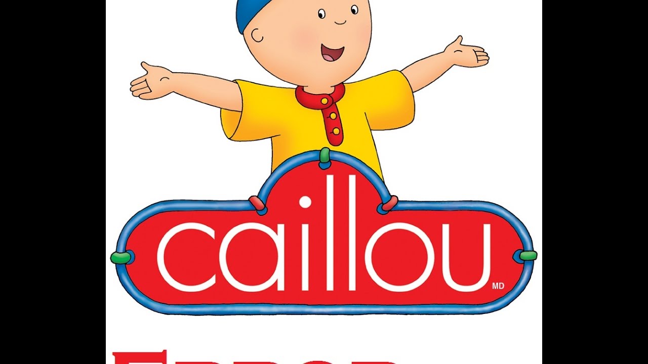 Caillou Error Part 1 - YouTube