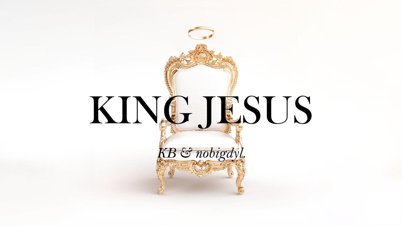 KING JESUS - KB & nobigdyl. | Lyric Video - YouTube