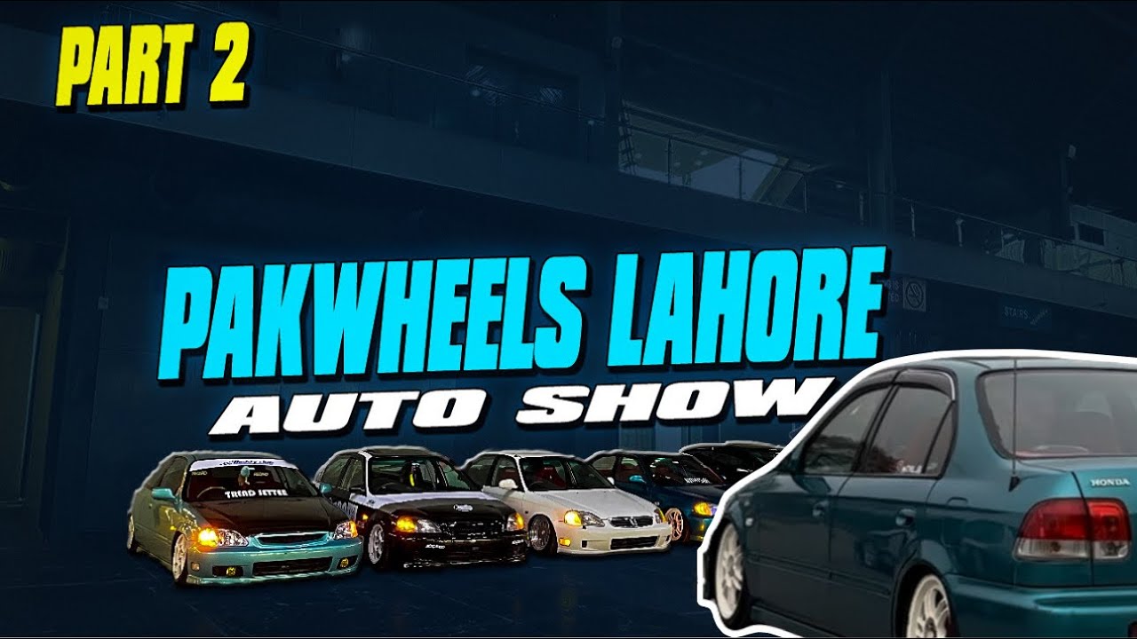 VLOG 1 Part 2 | MISSION PAKWHEELS | Pakwheel Autoshow Lahore | Lahore ...
