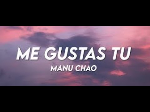 Manu Chao - Me Gustas Tu (instrumental/Letra/Lyrics) - YouTube
