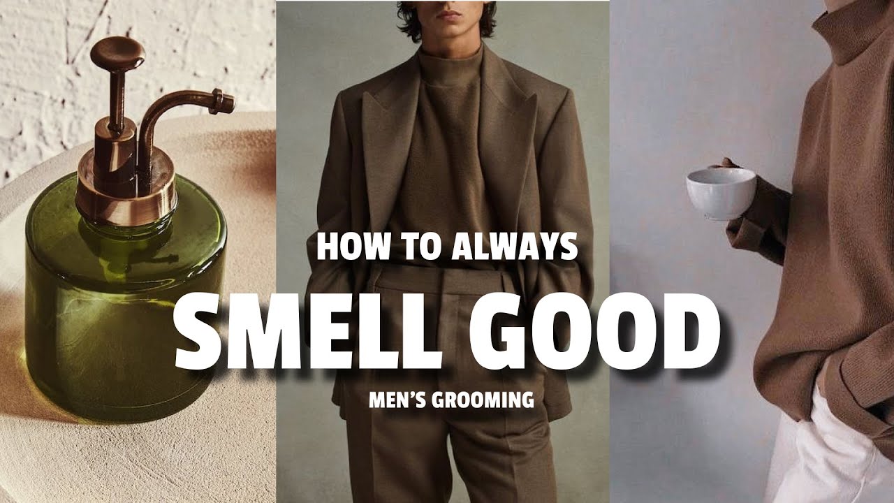 HOW TO ALWAYS SMELL GOOD - YouTube