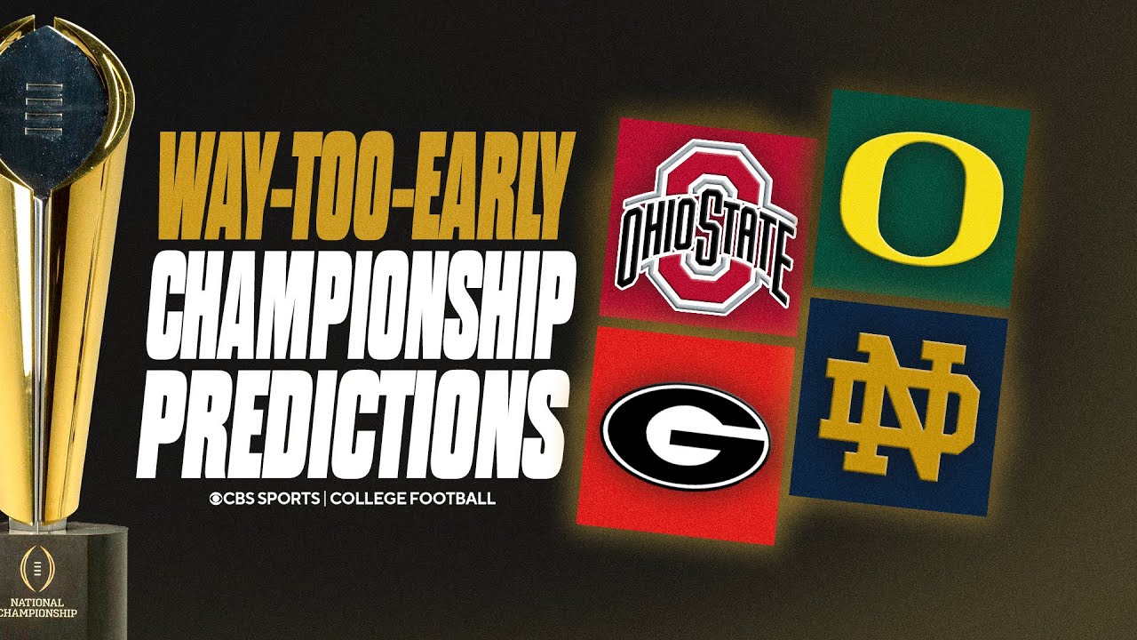 WAY-TOO-EARLY 2026 CFP National Title predictions: The teams that can ...