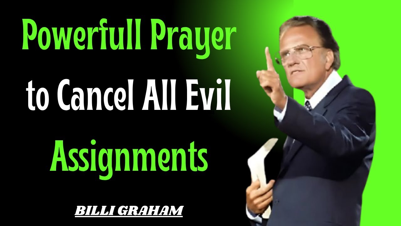 Powerfull Prayer to Cancel All Evil Assignments/Billy Graham Motivation - YouTube
