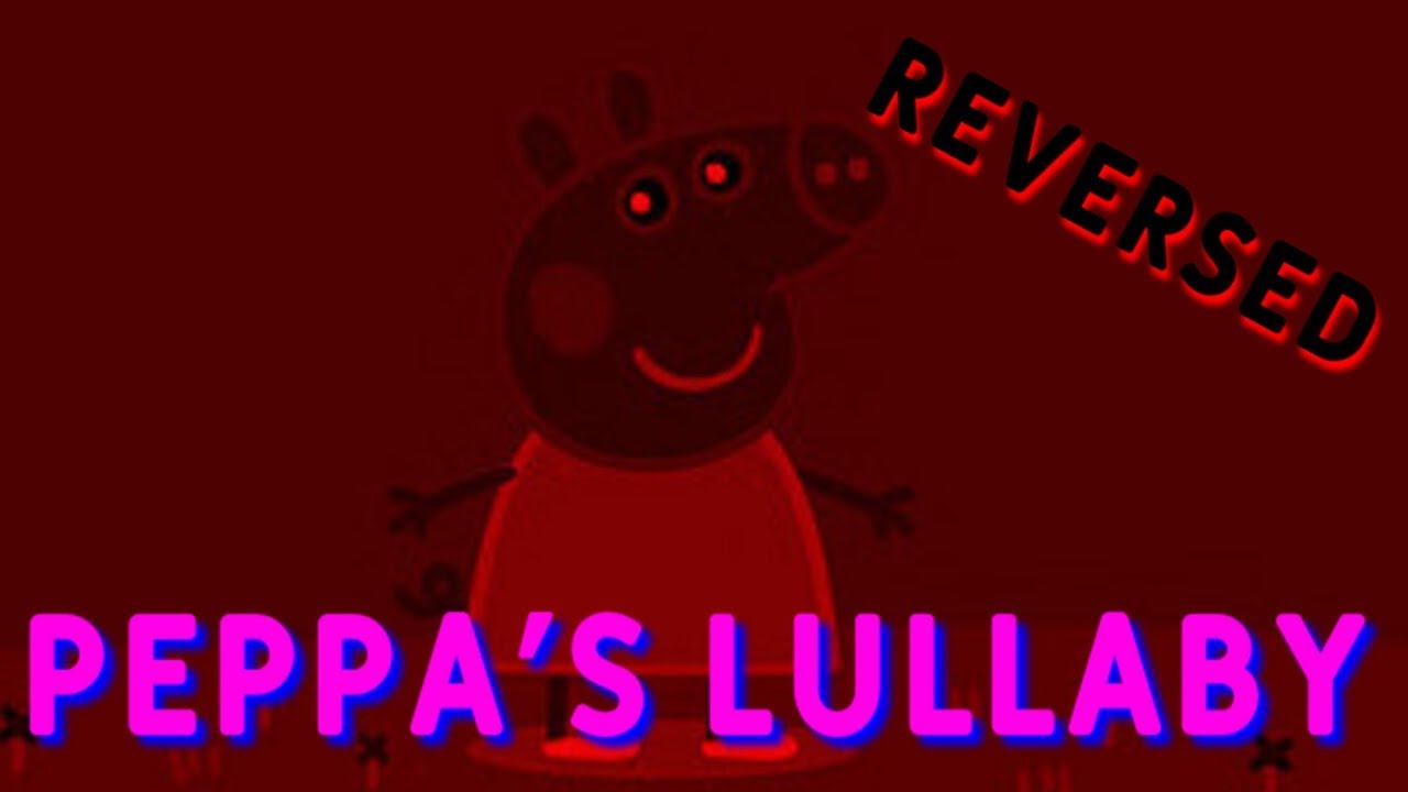 Peppa's Lullaby (Reversed) - YouTube