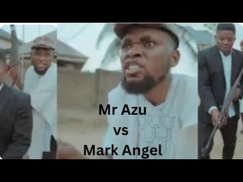 Mr Azu vs Mark Angel (Mr Azu Comedy) video - YouTube