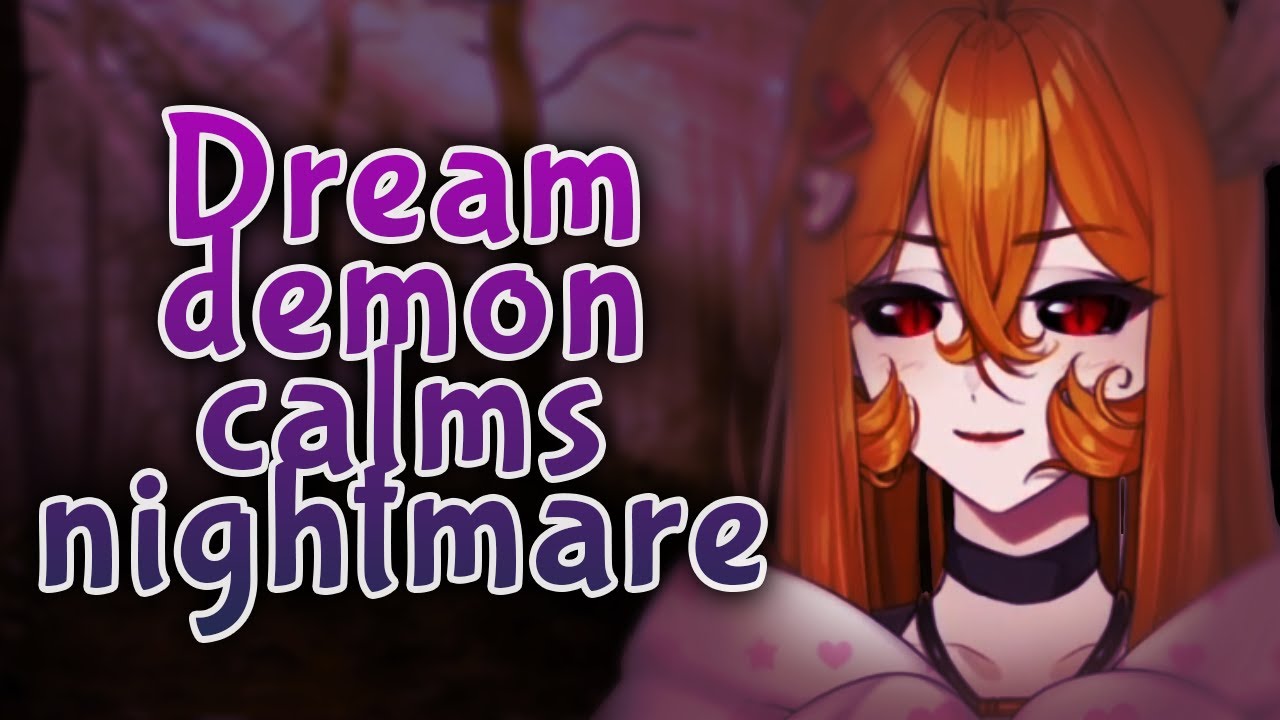 Dream Demon Calms Your Nightmares 【NB4A】 【ASMR Roleplay】 【Sleep Aid ...