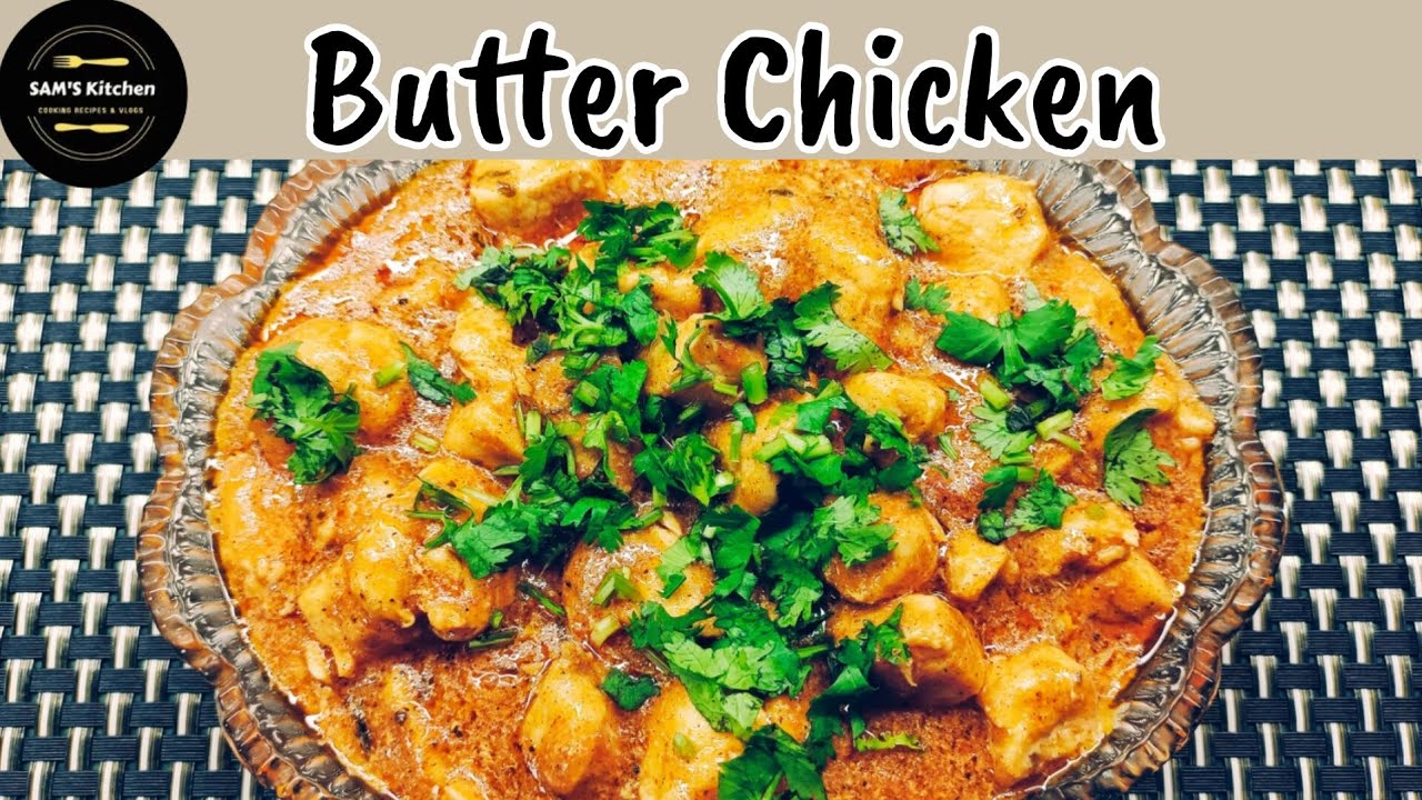Butter Chicken Recipe| Butter Chicken banane ka tarika| Sam's Kitchen ...