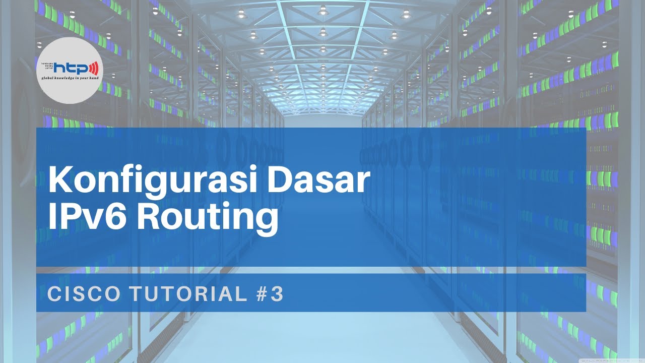 Cisco Tutorial 3 Konfigurasi Dasar IPv6 Routing - YouTube