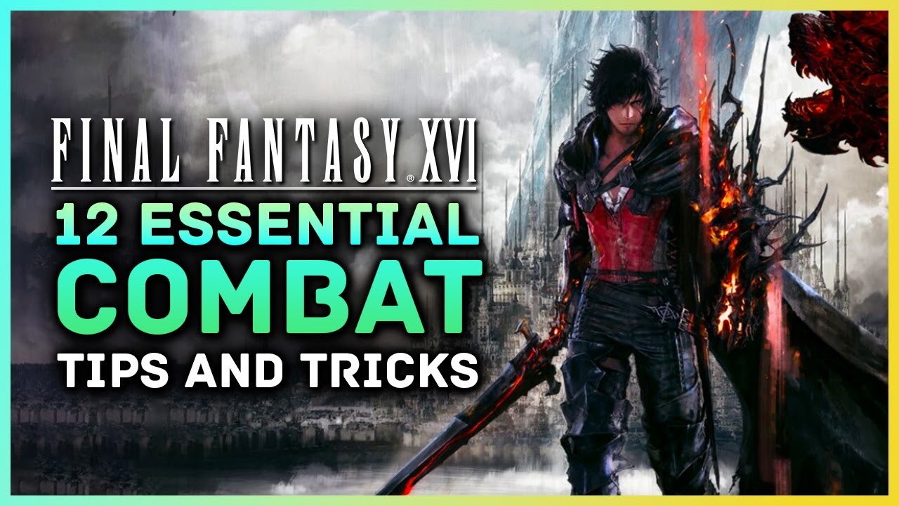 Final Fantasy 16 | 12 Essential Combat Tips - Abilities & Combos Guide ...