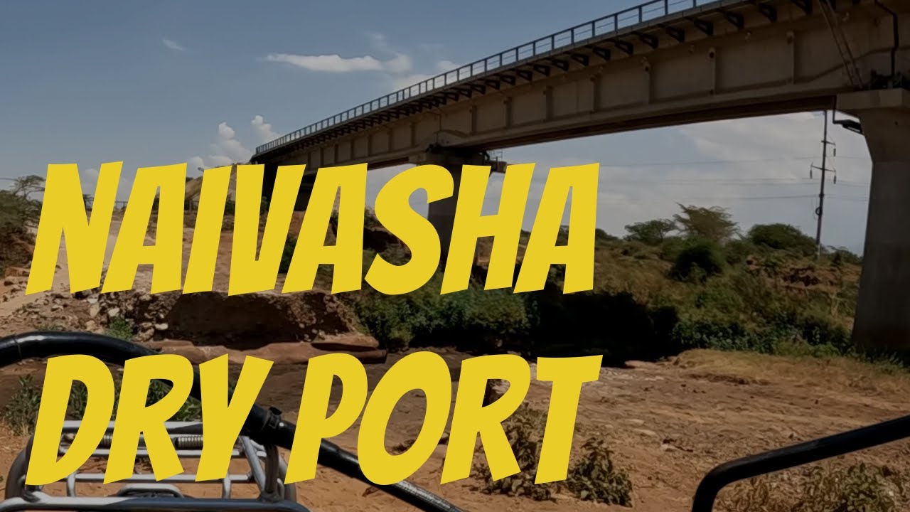 Ep. 31 SGR Naivasha Dry Port - YouTube
