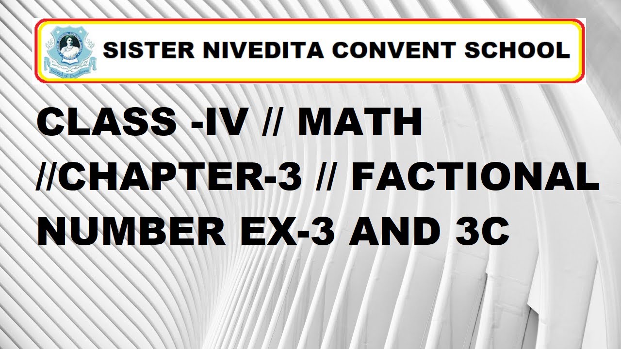 CLASS IV MATH CHAPTER 3 FACTIONAL NUMBER EX 3 AND 3C YouTube CLASS IV MATH CHAPTER 3 FACTIONAL NUMBER EX 3 AND 3C YouTube
