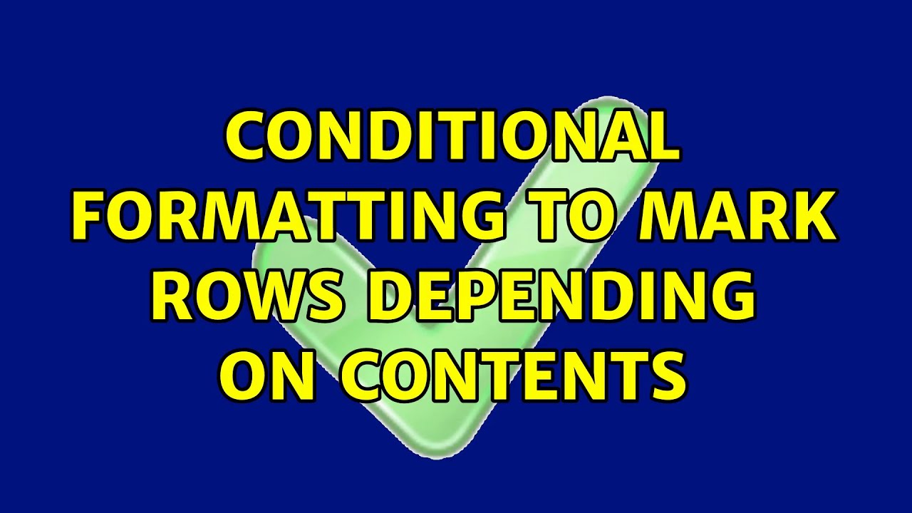 Conditional formatting to mark rows depending on contents (2 Solutions ...