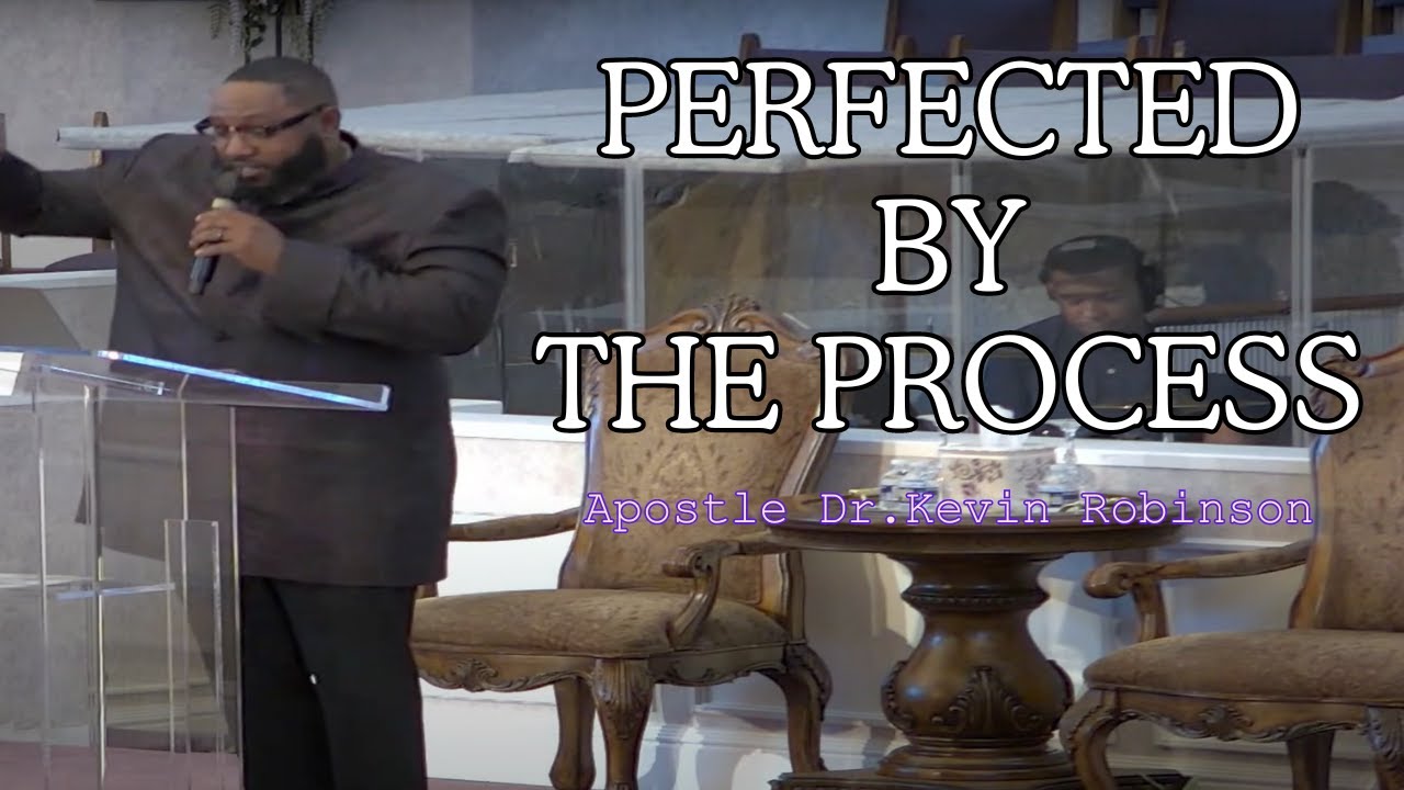 Prefected By The Process | Apsotle Dr.kevin Robinson | Kingdom Impact ...