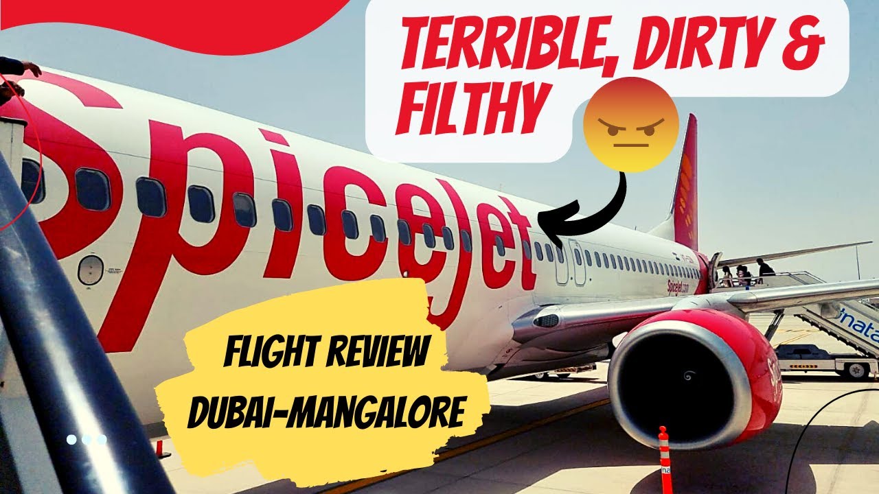 Spice Jet Flight Review Economy Class I Dubai- Mangalore I Filthy Dirty ...