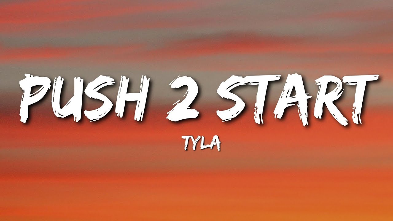Tyla - PUSH 2 START (Lyrics) - YouTube