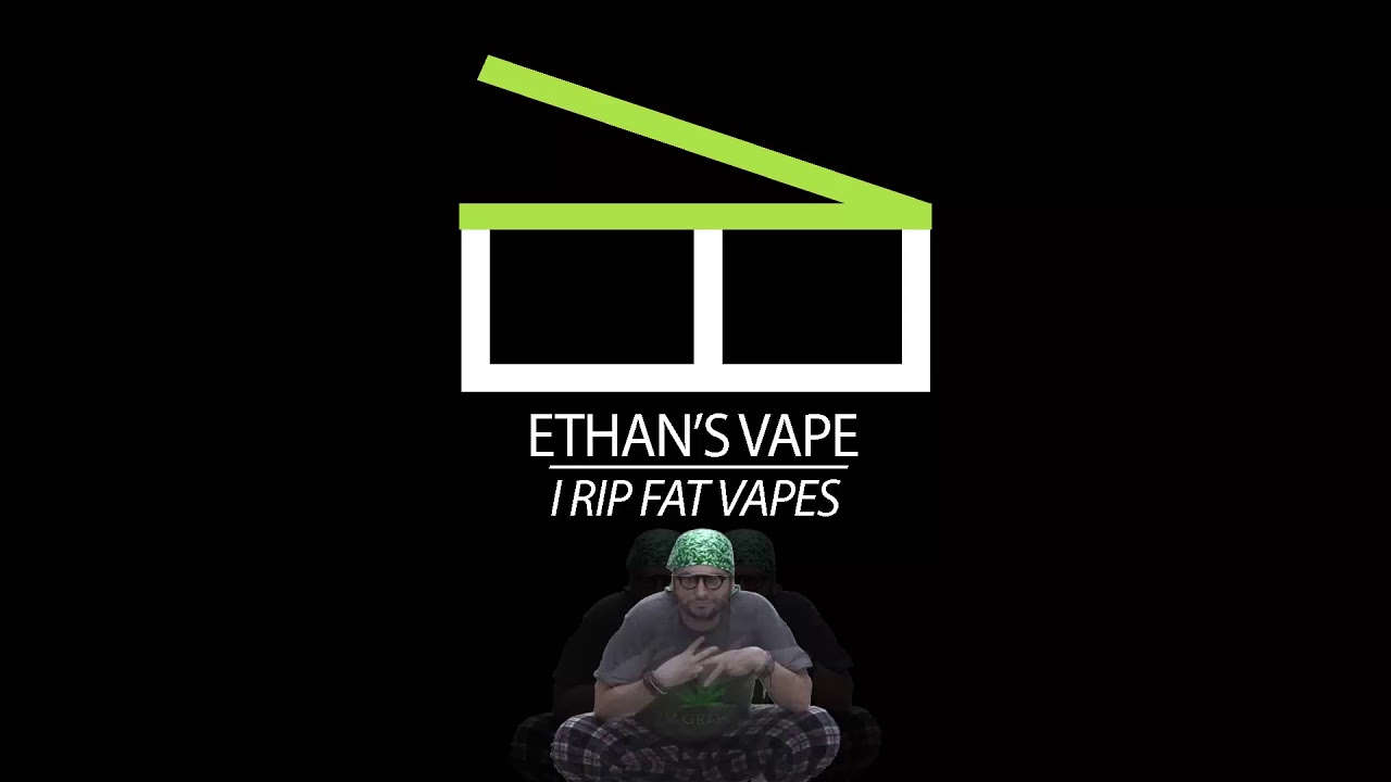 Ethan's Vape - I Rip Fat Vapes - YouTube