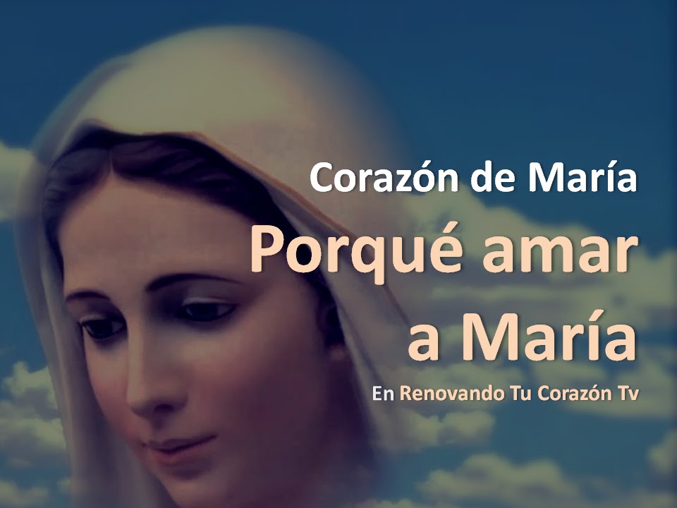Corazón de María - Porqué amar a María - YouTube