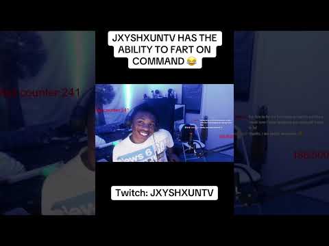 Jxyshxuntv HAS THE ABILITY TO FART ON COMMAND