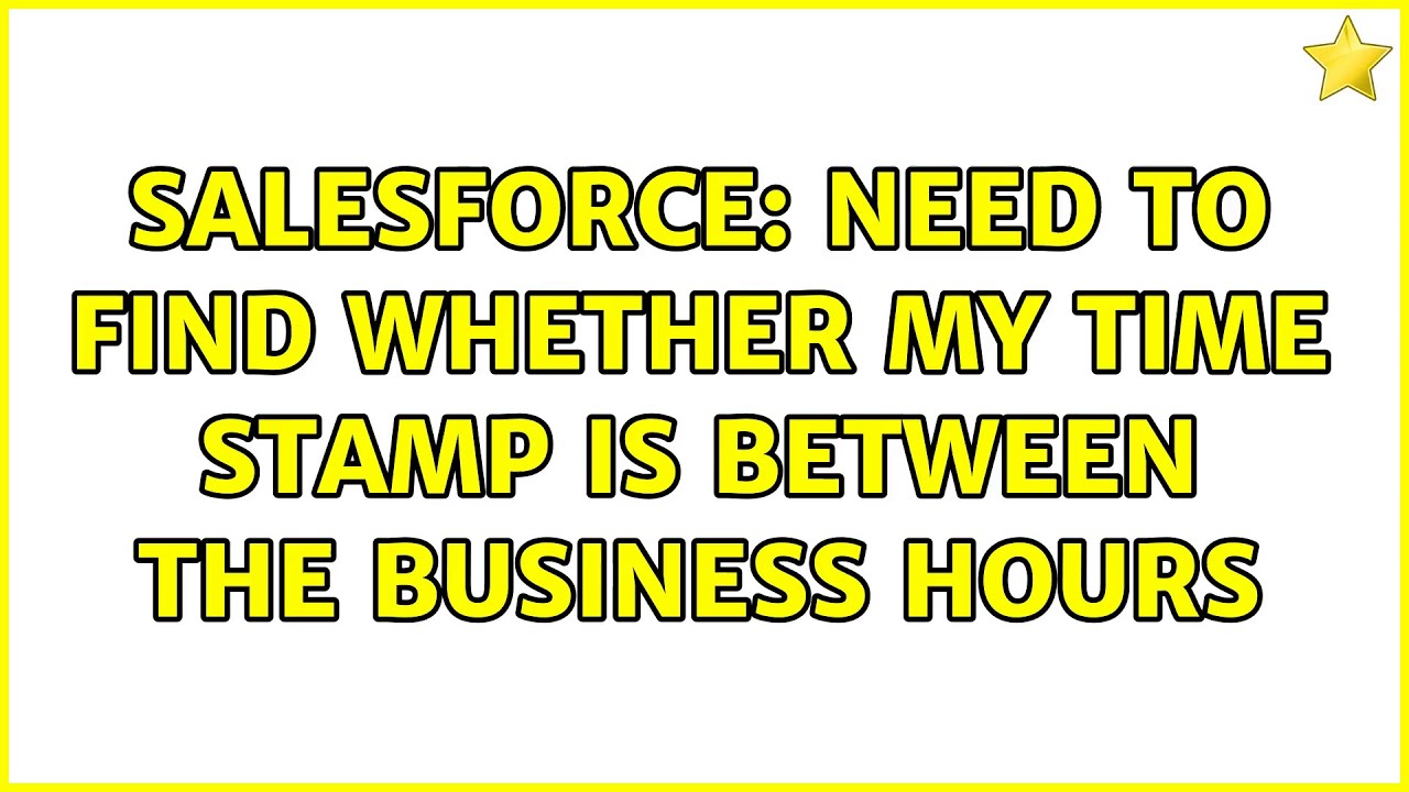 Salesforce: Need to find whether my time stamp is between the business ...