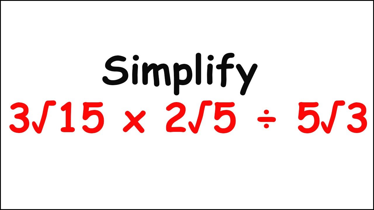 Simplify 3√15 x 2√5 ÷ 5√3 - YouTube