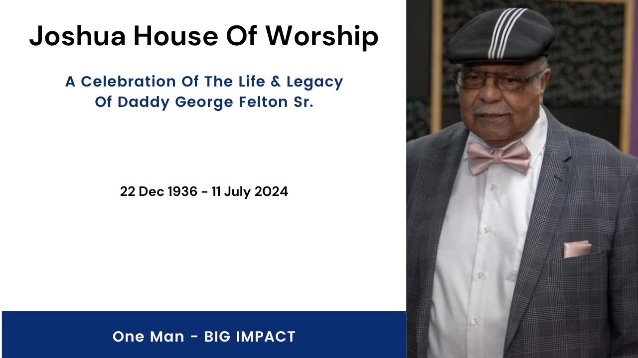 A Celebration Of The Life & Legacy Of Daddy George Felton Sr. - One Man ...