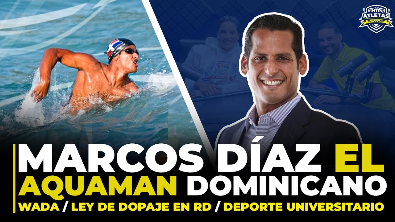 MARCOS DÍAZ EL AQUAMAN DOMINICANO | ENTRE ATLETAS - YouTube
