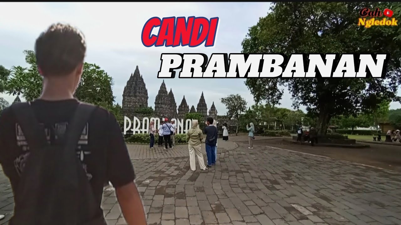 KOMPLEKS CANDI PRAMBANAN!!! MASUK KAWASAN CANDI - YouTube