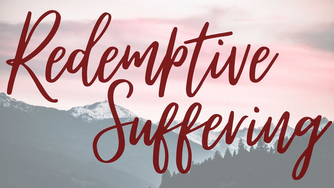 Redemptive Suffering: February 26, 2024 - YouTube