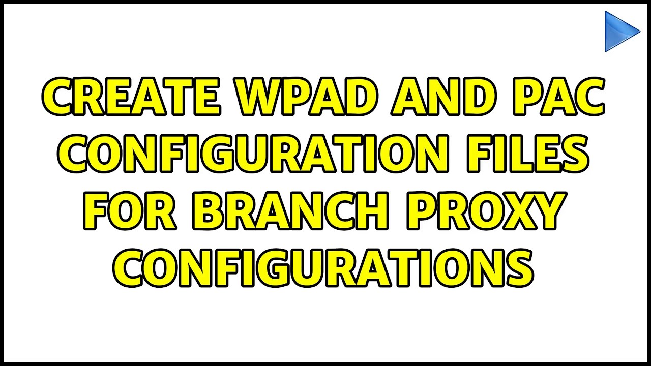 Ubuntu: Create WPAD and PAC configuration files for branch proxy ...