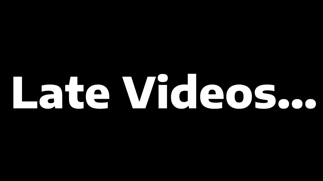 New Videos Might Be Late... - YouTube