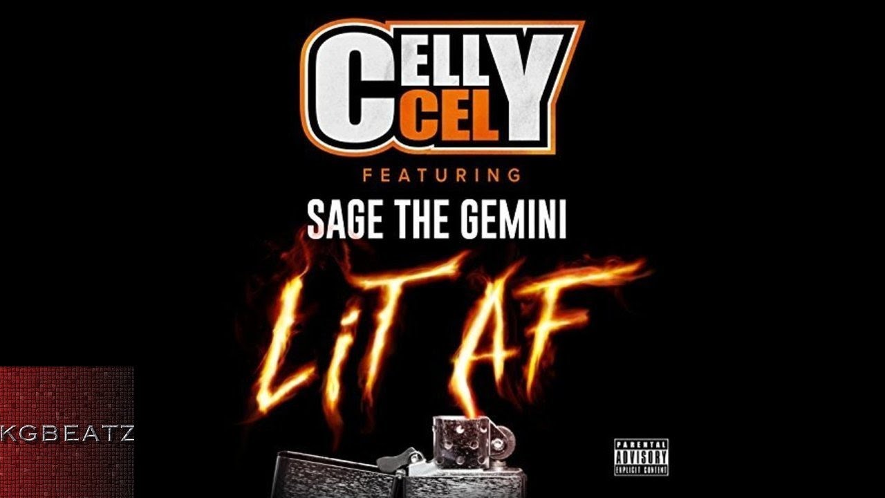 Celly Cel ft. Sage The Gemini - Lit AF [Prod. By The Mekanix] [New 2017 ...