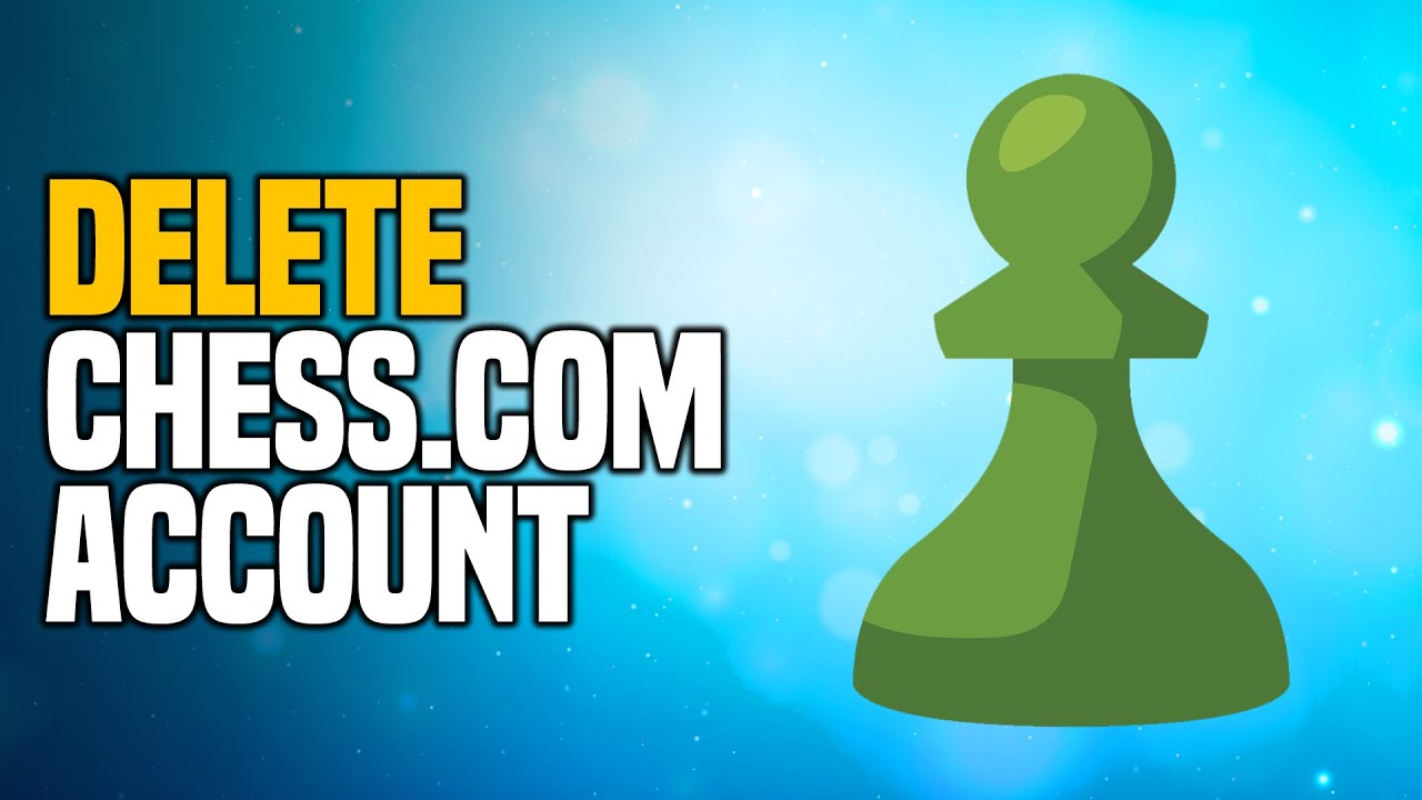 How to Delete Your Chess.com Account - (2026) - YouTube