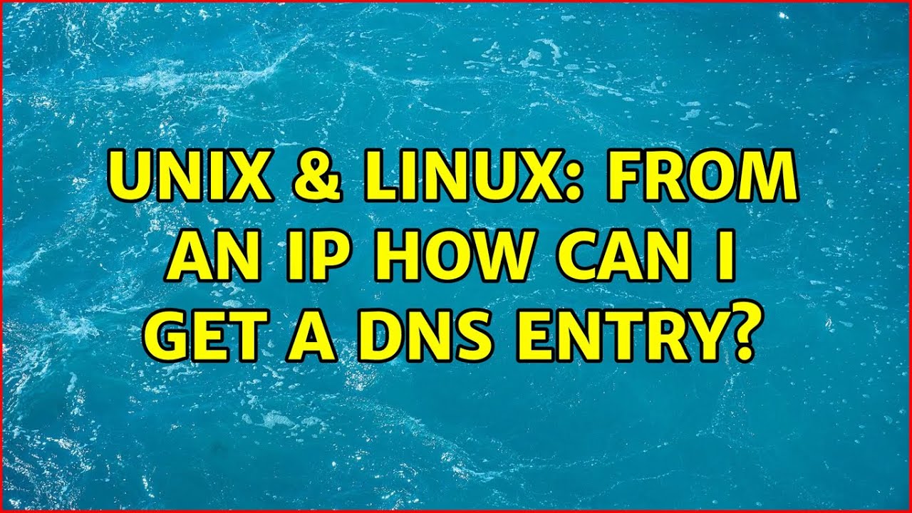Unix & Linux: From an IP how can I get a DNS entry? - YouTube