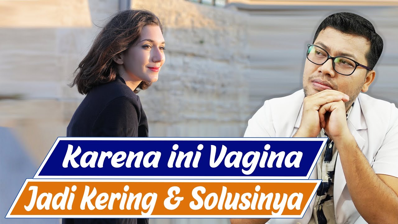 PENYEBAB VAGINA KERING DAN SOLUSINYA - DOKTER SADDAM ISMAIL - YouTube