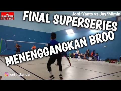 Final Super Series!!! Joni*Yanto vs Jay*Mimin - YouTube