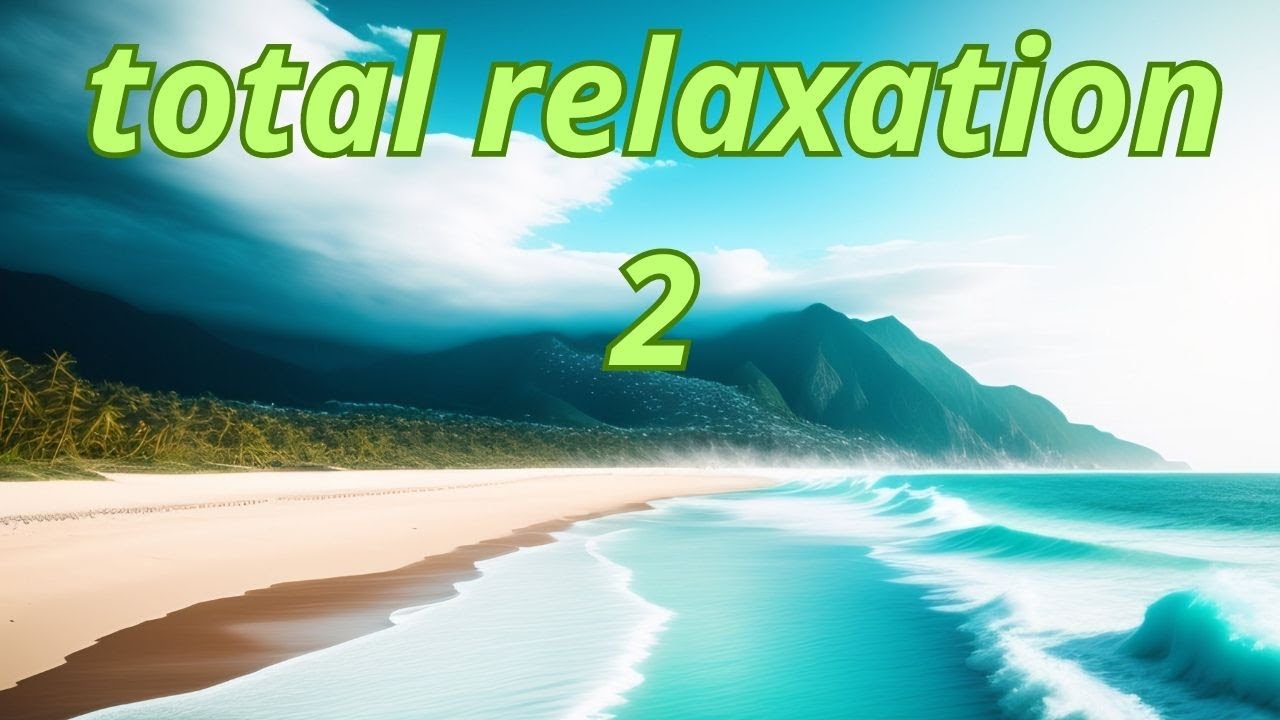 total relaxation 2 - YouTube