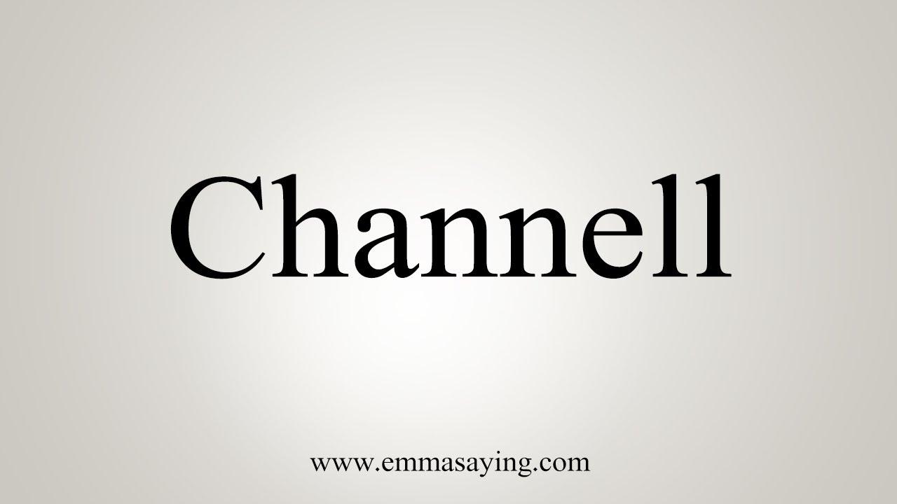 How To Say Channell - YouTube