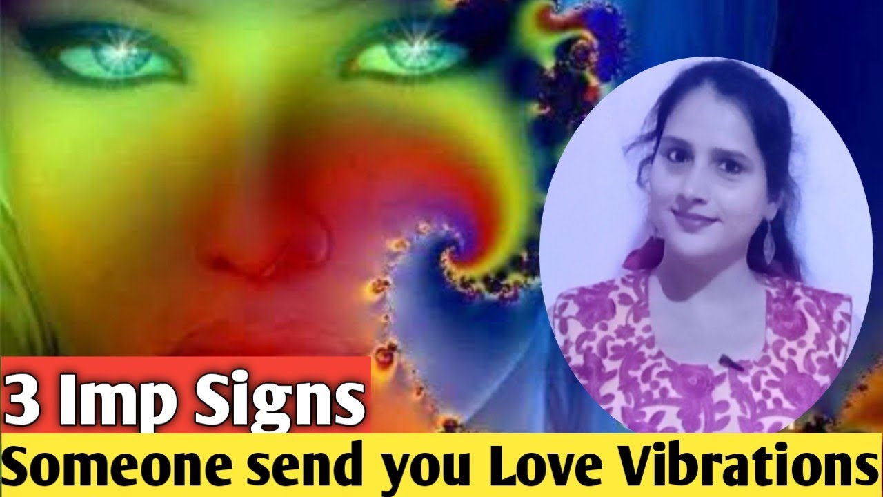 Love vibrations| Three important signs someone send you love vibrations ...